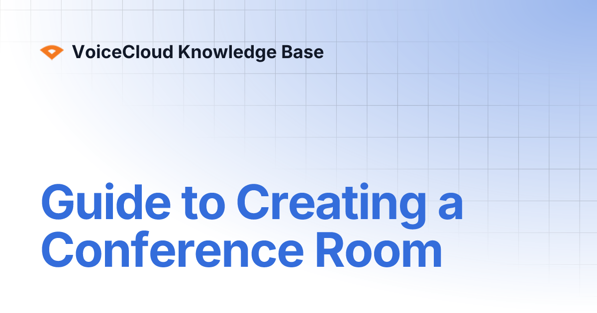 Guide to Creating a Conference Room | VoiceCloud Knowledge Base